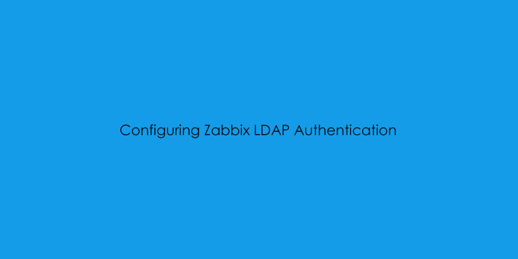 Configure Zabbix LDAP Authentication - HypervLAB